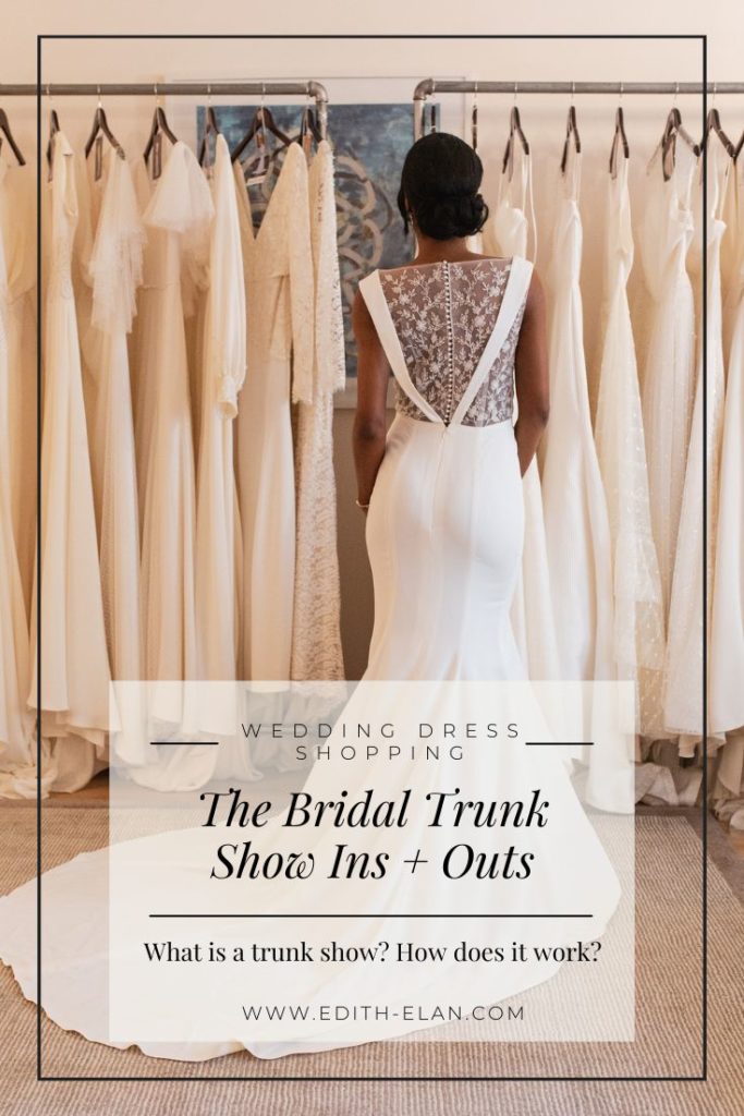 Bridal Trunk Show Ins and Outs – Edith Élan : The Inside Scoop
